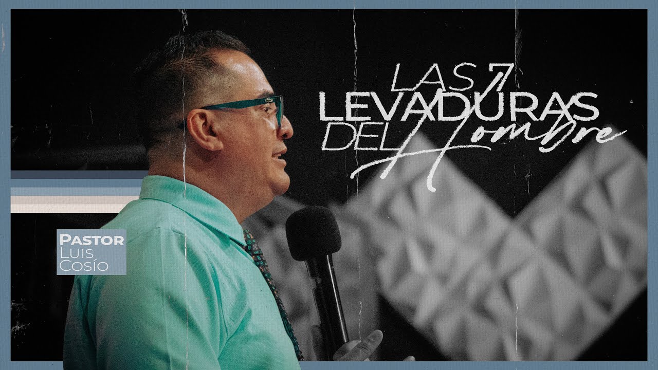Pastor Luis Cosio | "Las 7 Levaduras del Hombre" | 06 - Abril - 2025. - YouTube