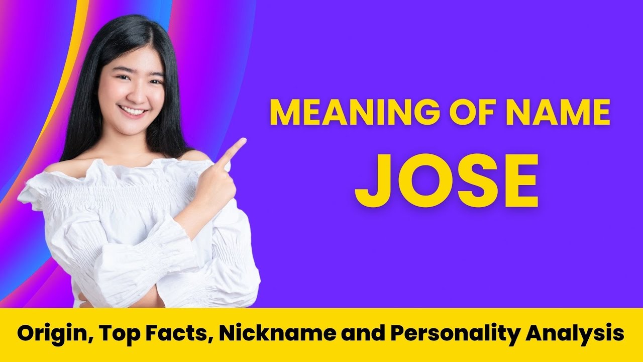 Jose Name Facts, Meaning, Personality, Nickname, Origin, Popularity ...