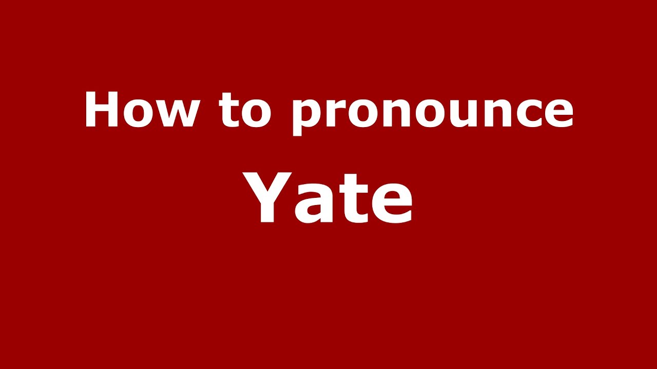 How to pronounce Yate (English/UK) - PronounceNames.com - YouTube