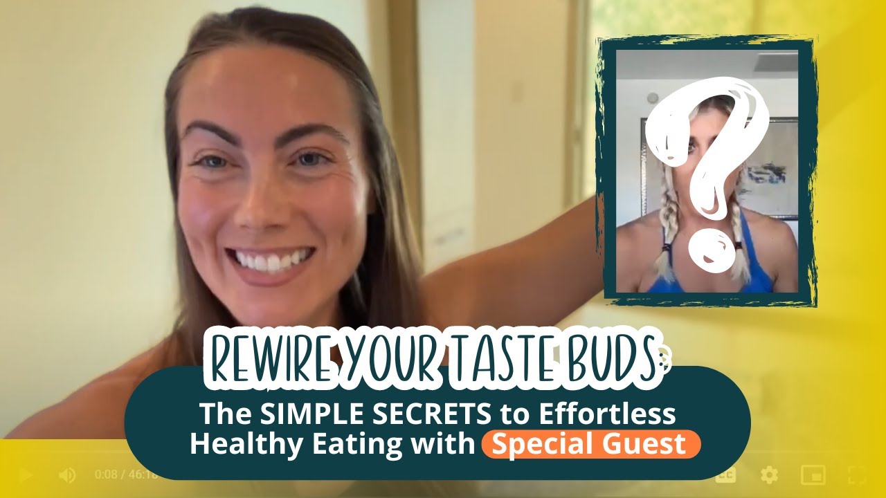 Rewire Your Taste Buds: The Simple Secrets to Effortless Healthy Eating with Special Guest - YouTube