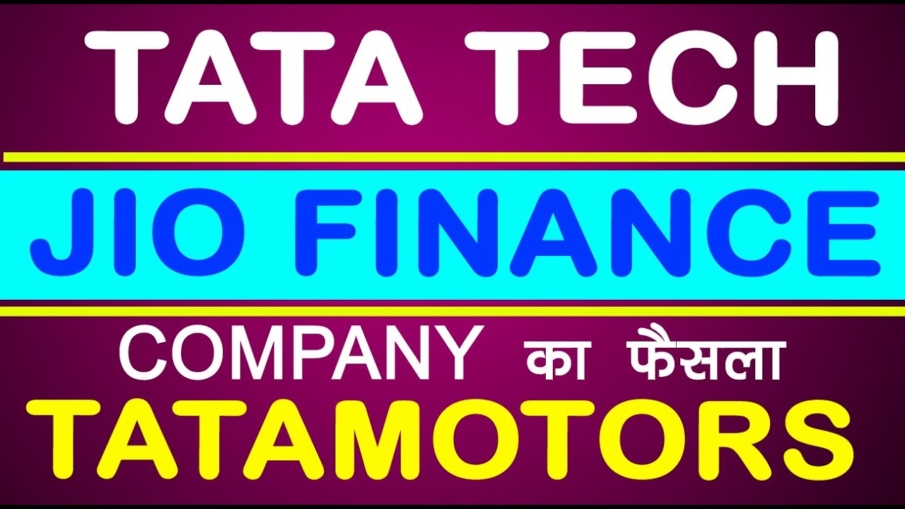 JIO FINANCE SHARE NEWS, TATA TECH SHARE NEWS, TATAMOTORS SHARE NEWS, # ...