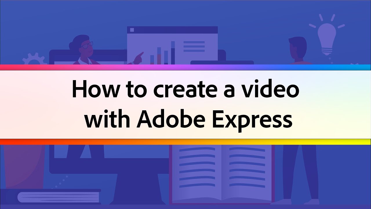How To Create A Video With Adobe Express YouTube How To Create A Video With Adobe Express YouTube