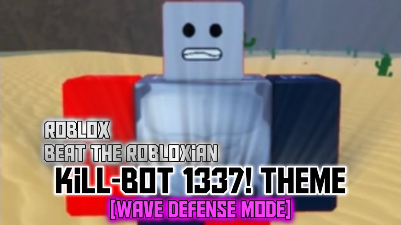 Kill-Bot 1337 Easy mode Theme Roblox Beat The Robloxian WDM #beattherobloxian - YouTube