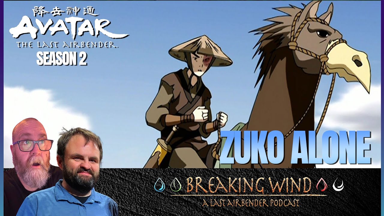 "Zuko Alone" - Breaking Wind: An Avatar: The Last Airbender Podcast ...