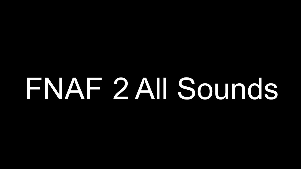 FNAF 2 All Sounds w/ Filenames - YouTube