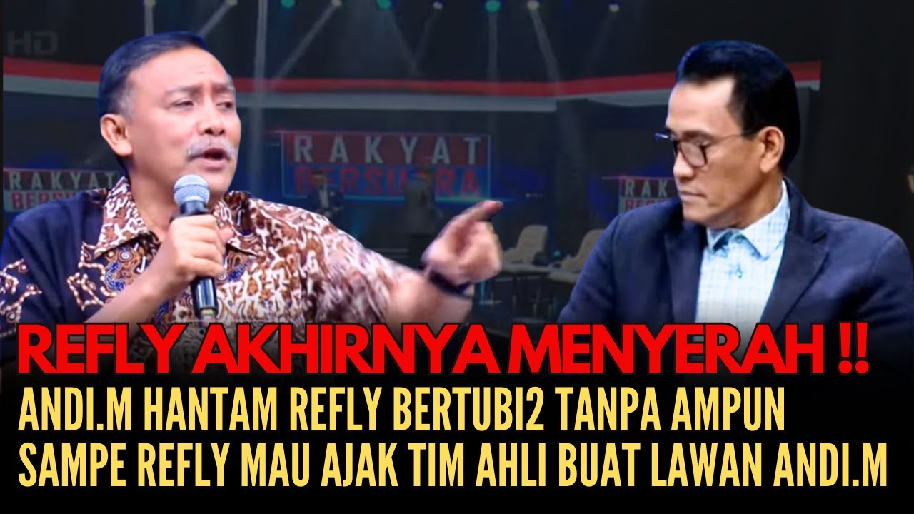 🔴Refly Akhirnya Menyerah‼️ Andi.M Hantam Refly Bertubi2 Tanpa Ampun, Kecuranganya Terbongkar ...