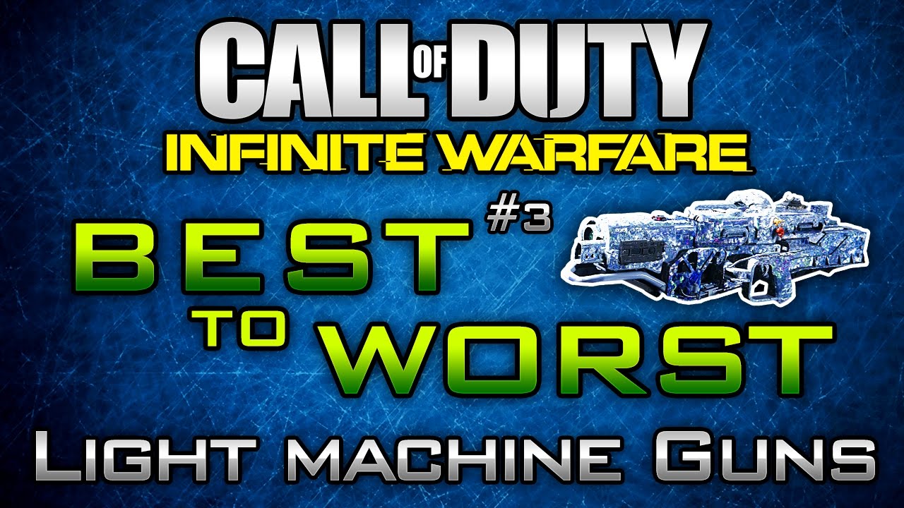 Infinite Warfare "Best to Worst" #3: Light Machine Guns in IW! (+LMG ...