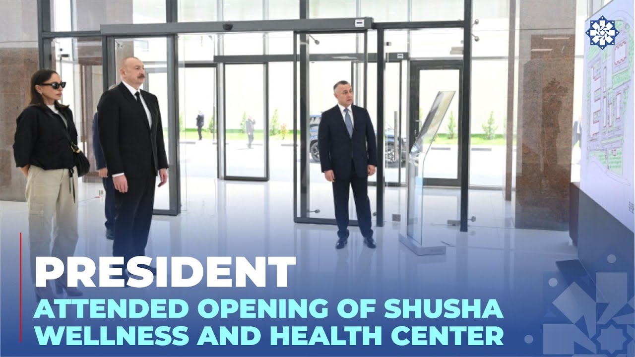 President and First Lady attended opening of Shusha Wellness and Health ...