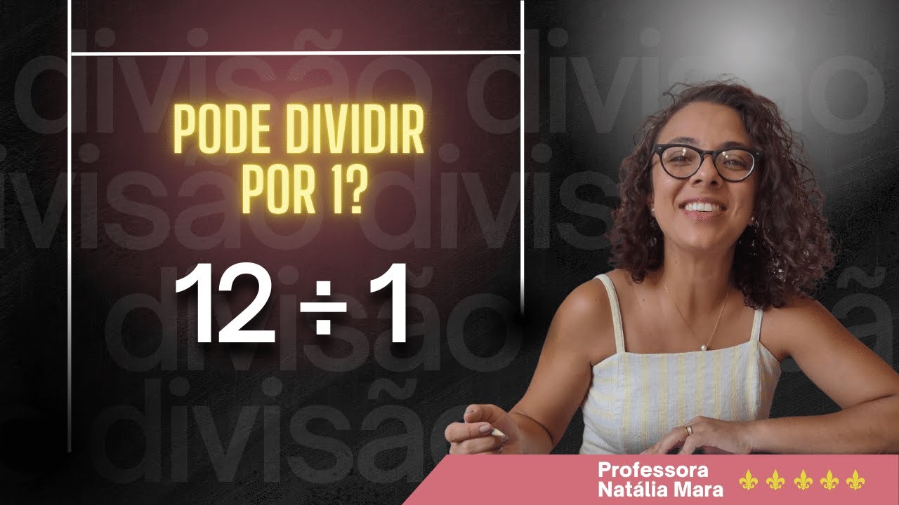 Pode dividir um número por 1? Veja 12 ÷ 1 e entenda como dividir por 1 ...