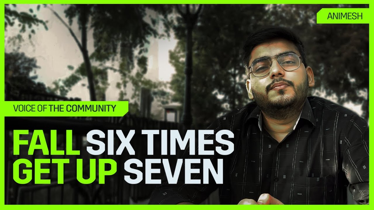 Fall six times, get up seven ft. Animesh - YouTube