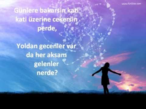 -Öyle bir gecer zaman ki -sarki sözü.