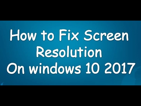 how to fix screen resolution on windows 10 2017 - YouTube