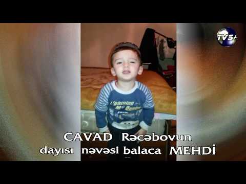 Cavad Recebov Dayısı nəvəsi balaca Mehdi ne soyledi?