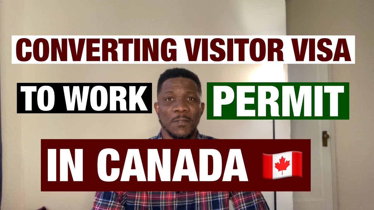 CONVERTING VISITOR VISA TO WORK PERMIT IN CANADA 🇨🇦 - YouTube