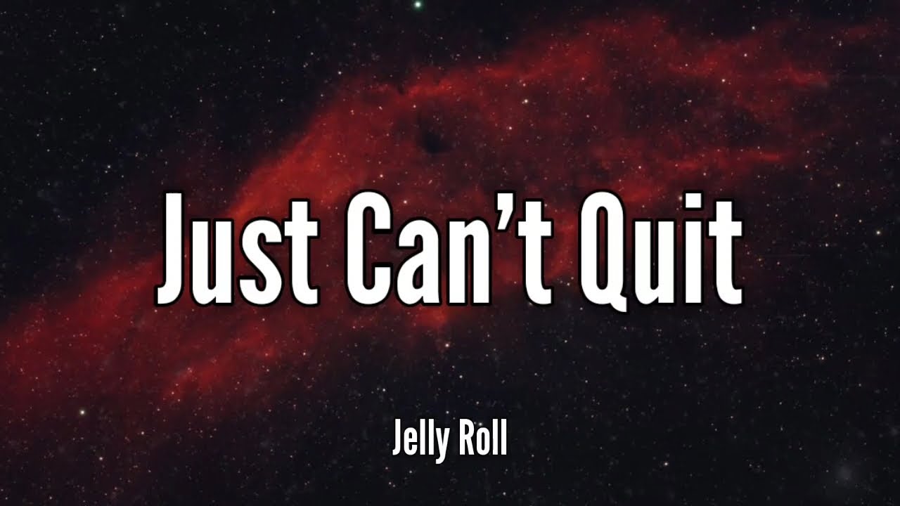 Jelly Roll - "Just Can't Quit" (Lyrics) Song - YouTube