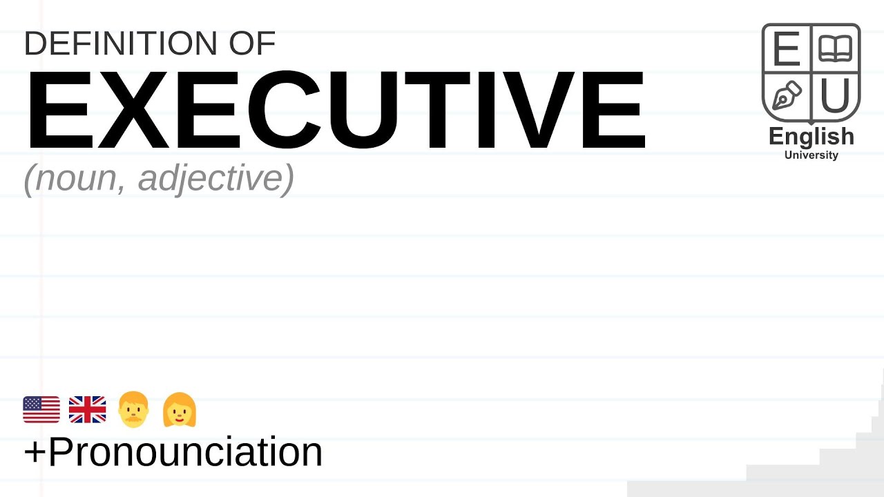 EXECUTIVE meaning, definition & pronunciation | What is EXECUTIVE ...