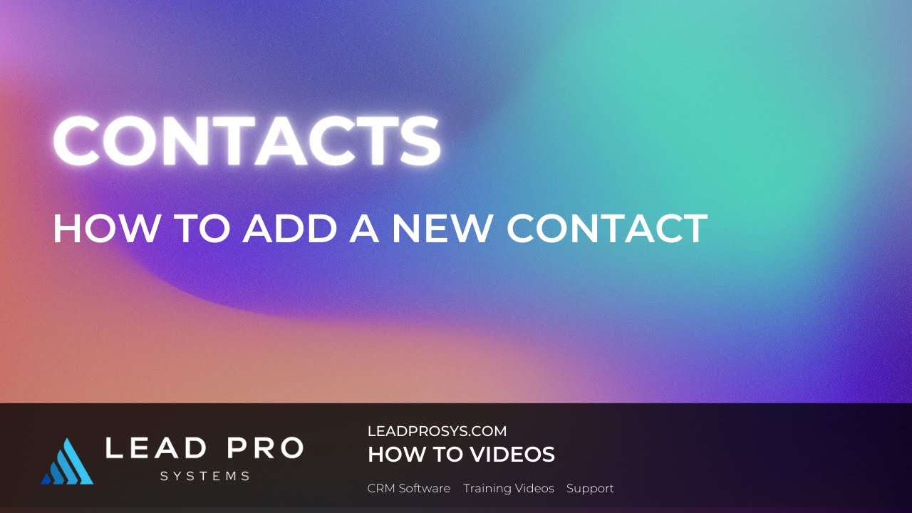 How to add a New Contact in Lead Pro Systems CRM Software - YouTube