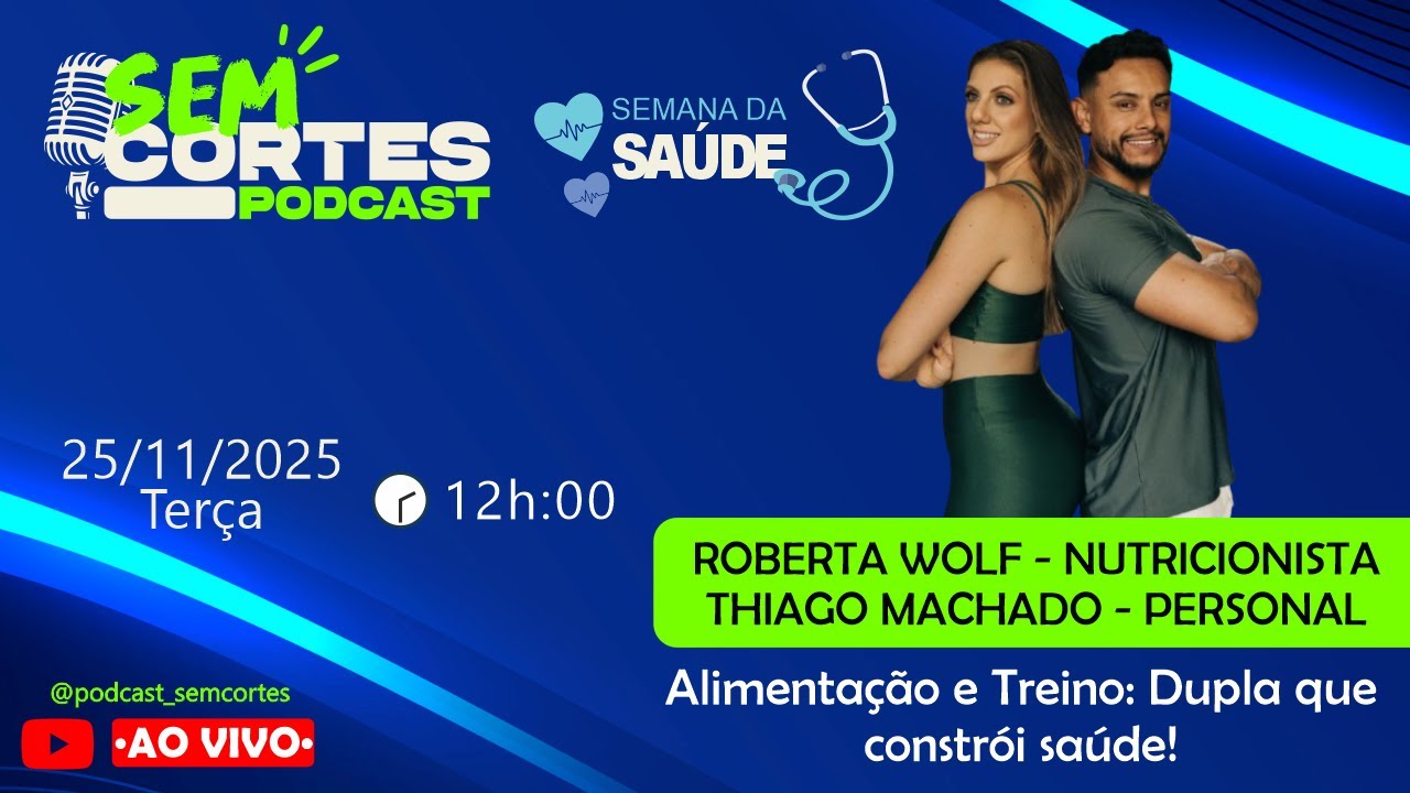 Roberta Wolf e Thiago Machado | Semana da Saúde | Sem Cortes Podcast ...