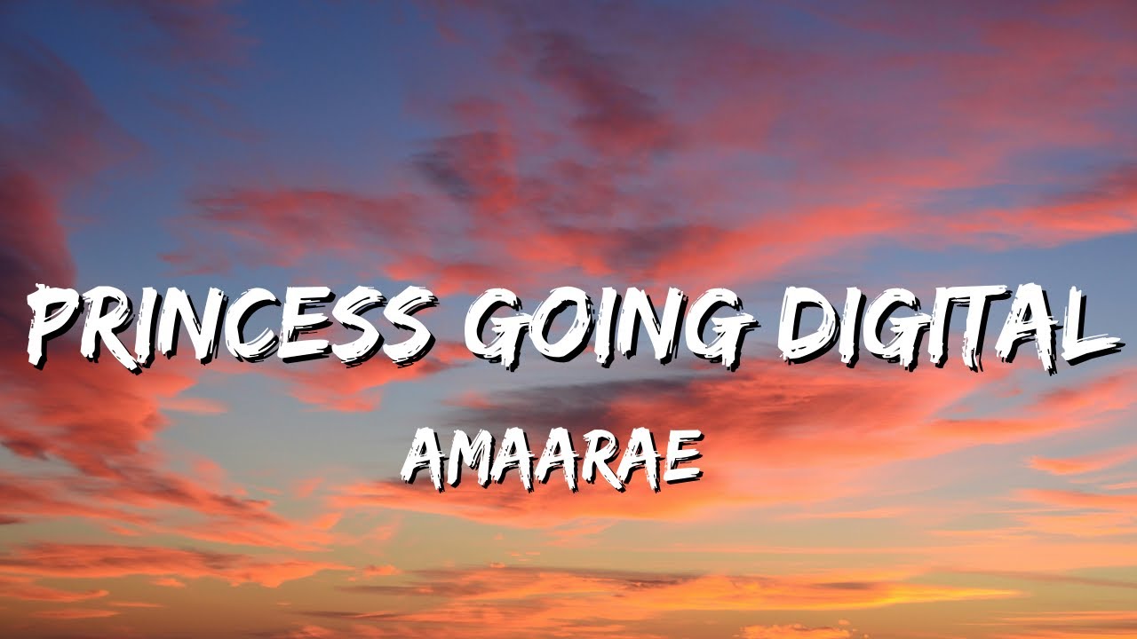 Amaarae - Princess Going Digital (Lyrics) - YouTube