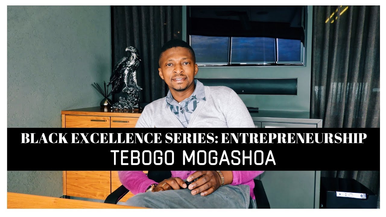 BLACK EXCELLENCE SERIES (THE TRUTH ABOUT ENTREPRENEURSHIP): TEBOGO ...