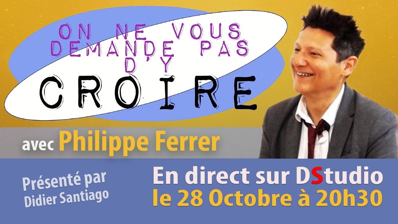 On ne vous demande pas d'y croire avec Philippe Ferrer - YouTube