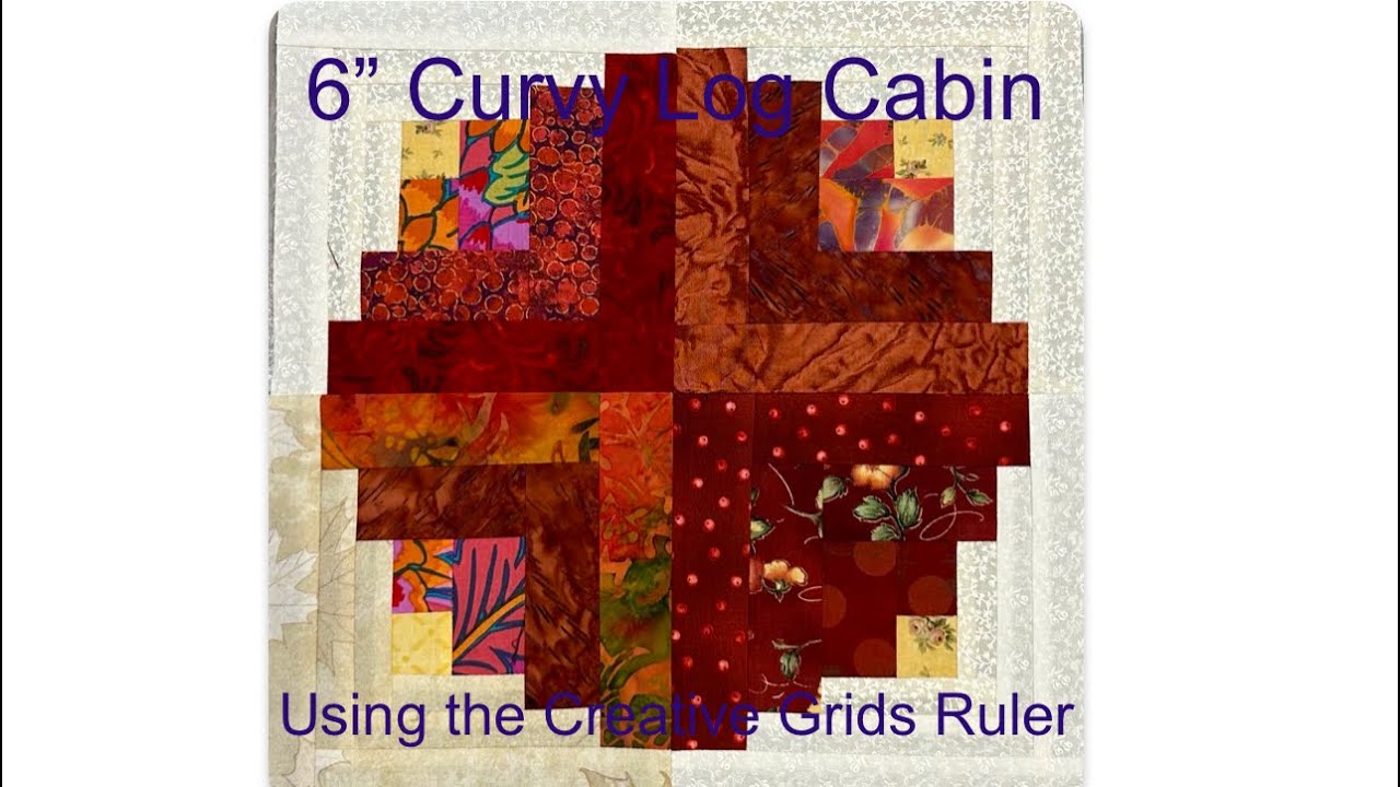 Making a 6" Curvy Log Cabin using the Creative Grids rulers - Phyllis ...