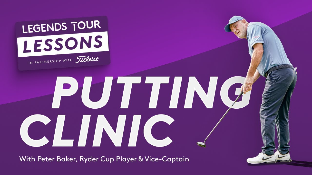 🎥 Legends Tour Lessons | Peter Baker Putter Clinic - YouTube