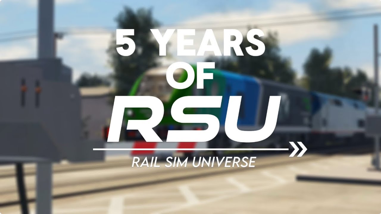 5 Years of RSU! | Rail Sim Universe Roblox | Birthday Trailer - YouTube
