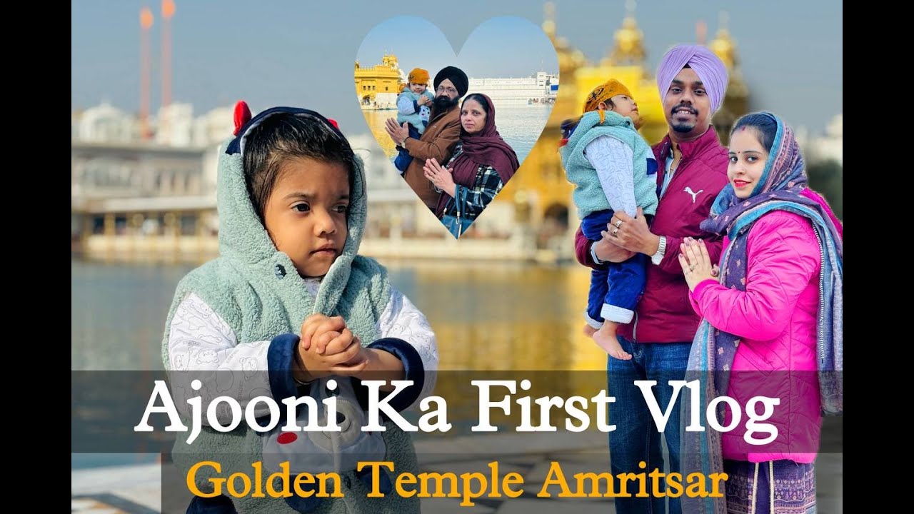 Ajooni's First Vlog || Amritsar Golden Temple || Little Princess Ajooni ...