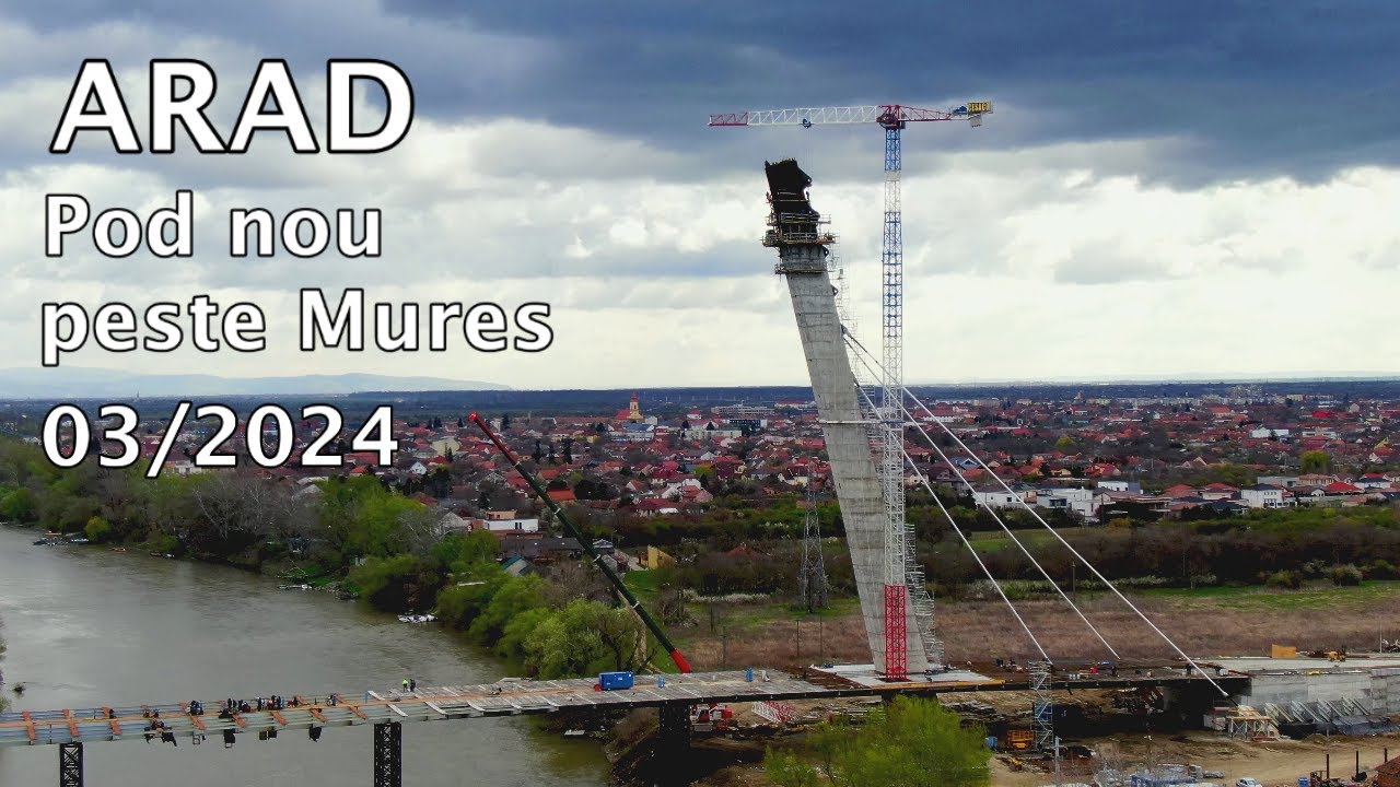 Arad - Pod nou peste Mures - 25/03/2024 - YouTube