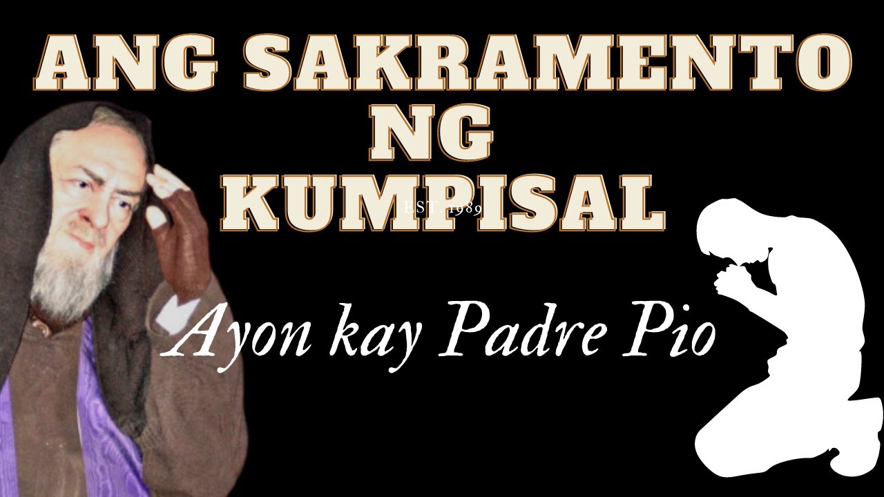 Ang Sakramento Ng Kumpisal Ayon Kay Padre Pio - YouTube