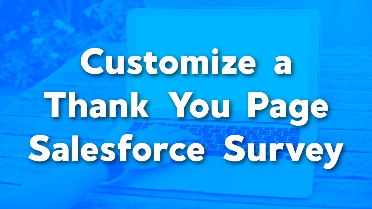 Customize the Thank You Page of a Salesforce Survey | Salesforce Survey ...