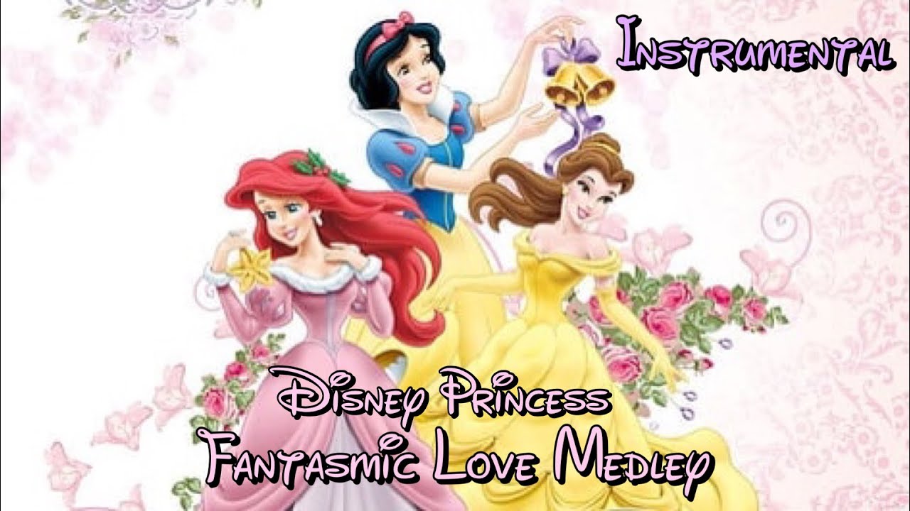 Disney Princess - Fantasmic Love Medley Instrumental! [Version 2] (READ ...