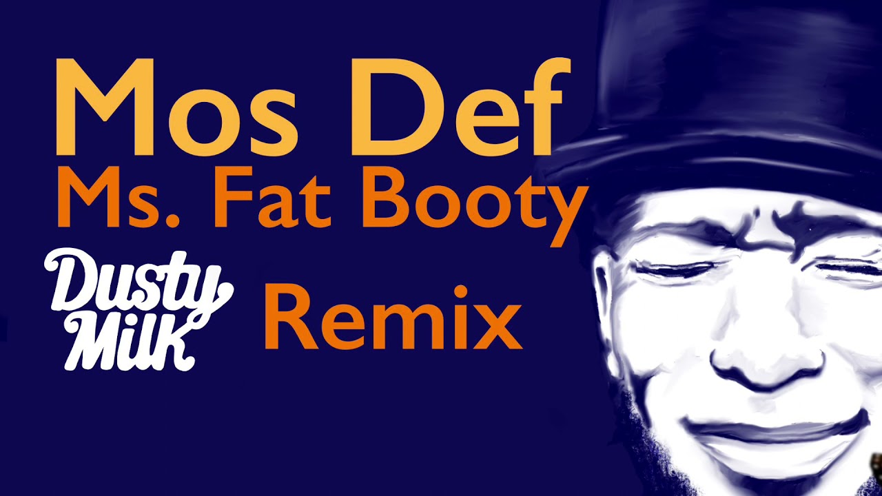 Mos Def - Ms. Fat Booty (Dusty Milk Remix) - YouTube