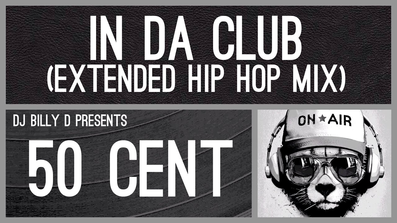 50 Cent - In da Club (Extended Hip Hop Mix) - YouTube