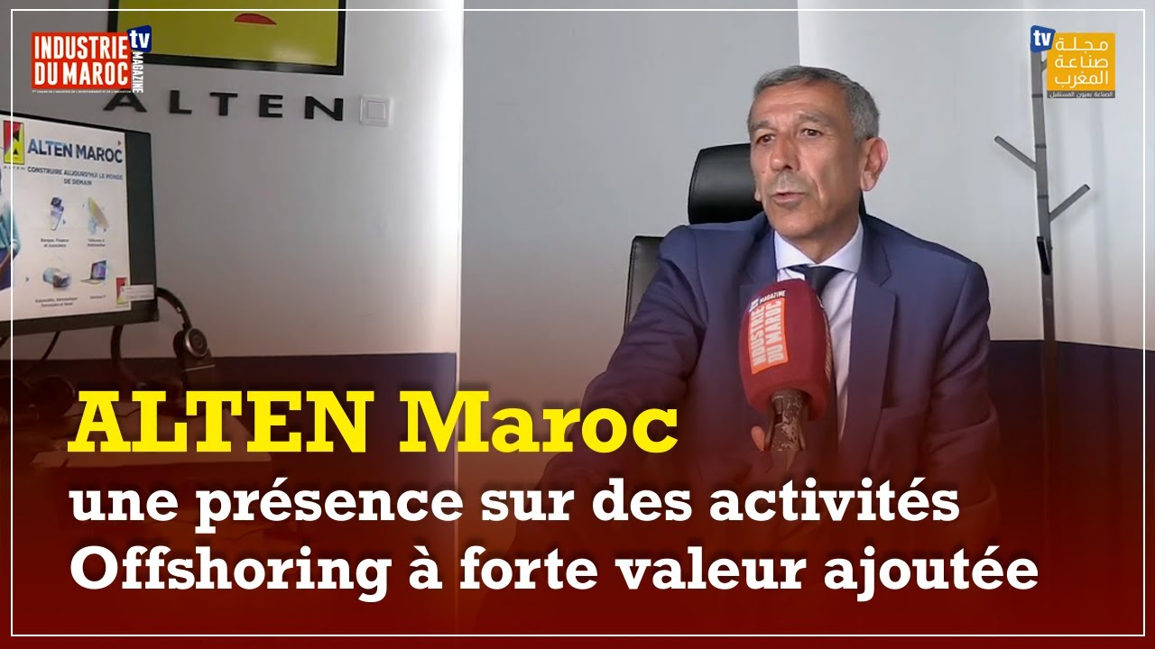 ALTEN Maroc, une présence sur des activités Offshoring à forte valeur ...