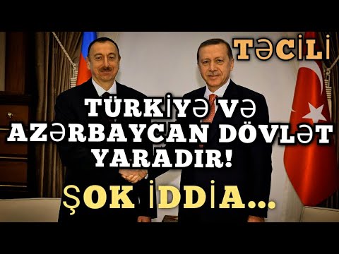 SON DƏQİQƏ! TÜRKİYƏ VƏ AZƏRBAYCAN DÖVLƏT YARADIR..,ŞOK İDDİA, BUGUNE OLAN XEBERLER 2021, SON XEBER