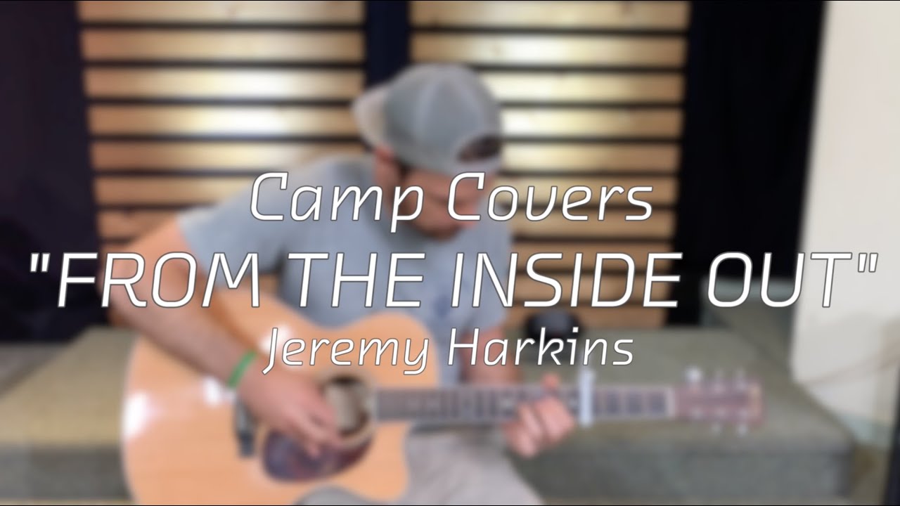CAMP COVERS: From the Inside Out - Jeremy Harkins - YouTube