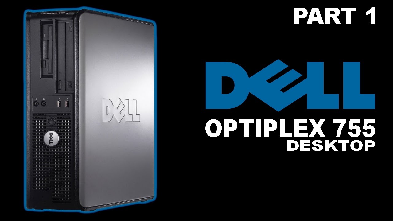 Dell Optiplex 755 DT / Part 1 / Intro - YouTube