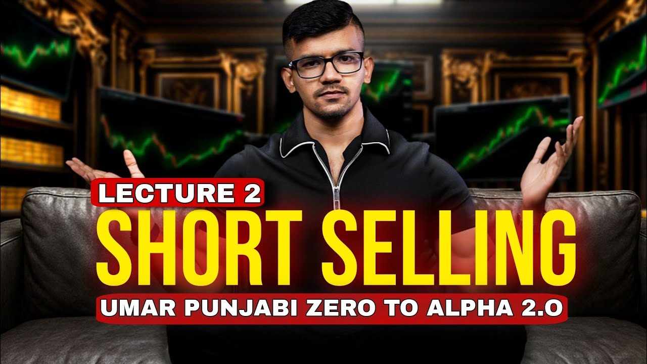 Lecture 2 | Short Selling| Umar Punjabi zero to alpha 2.O | latest ...