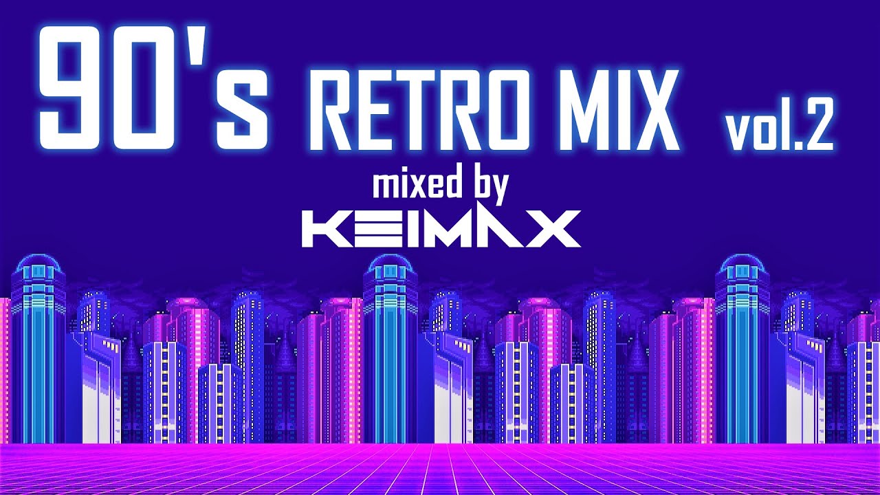 KEIMAX - 90s Retro Mix (vol. 2) - YouTube