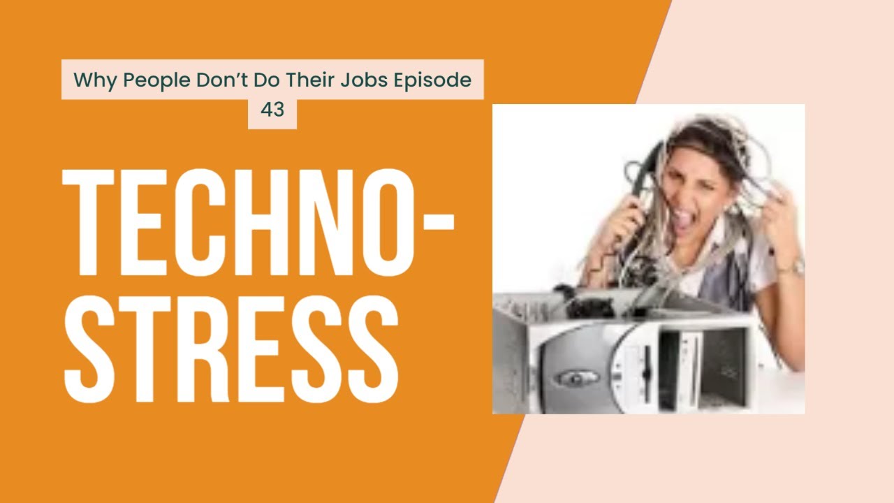 Technostress Why People Don't Do Their Jobs Episode 43 - YouTube
