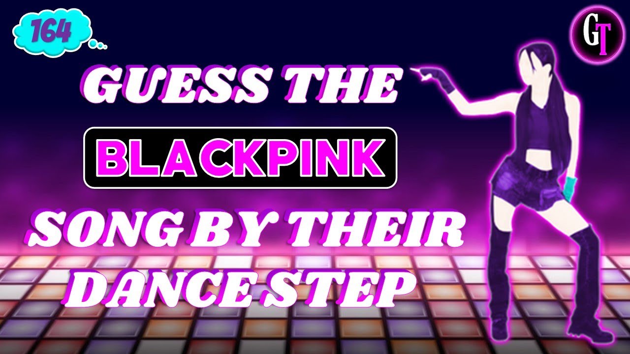 Let's Play BLINK! || GUESS THE BLACKPINK SONG BY THEIR DANCE STEP FROM ...