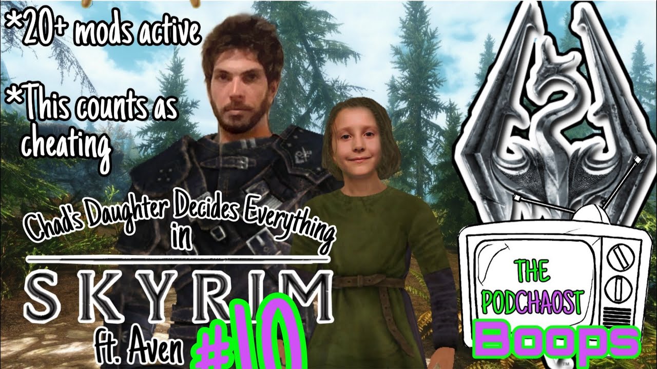 Chad's Daughter Decides Everything in Skyrim ft. Aven #10 - YouTube