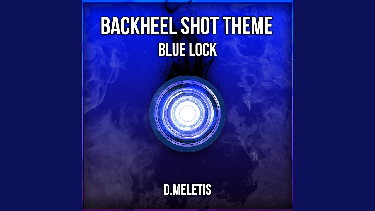 Backheel Shot Theme (From 'Blue Lock') - YouTube
