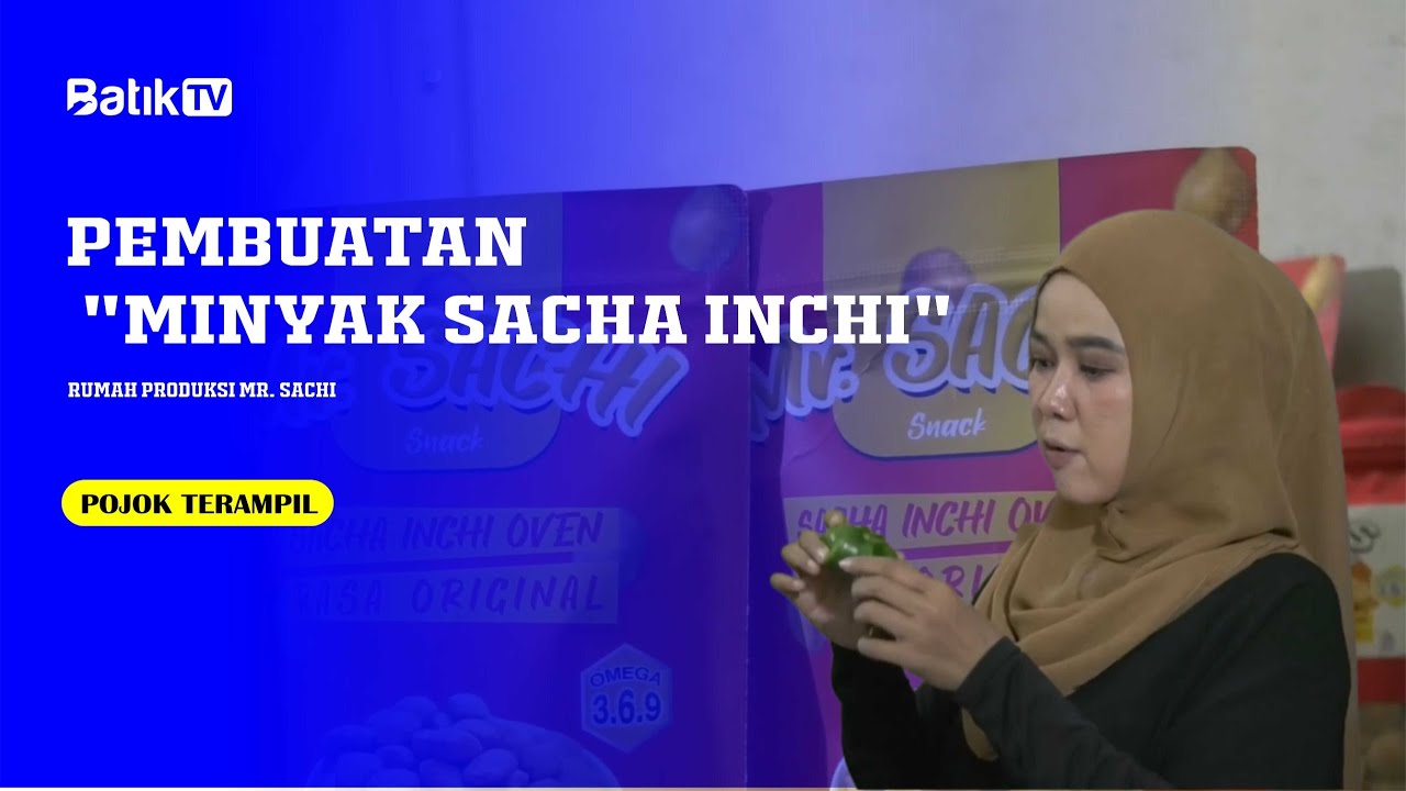 PROSES PEMBUATAN "MINYAK SACHA INCHI" RUMAH PRODUKSI MR. SACHI - POJOK ...