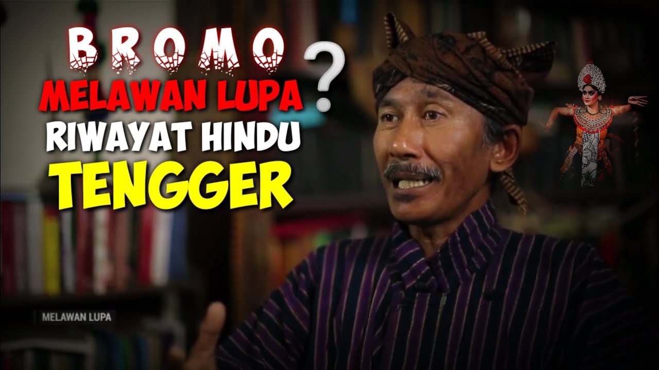 MELAWAN LUPA - RIWAYAT HINDU TENGGER ( SUKU TENGGER ) - YouTube
