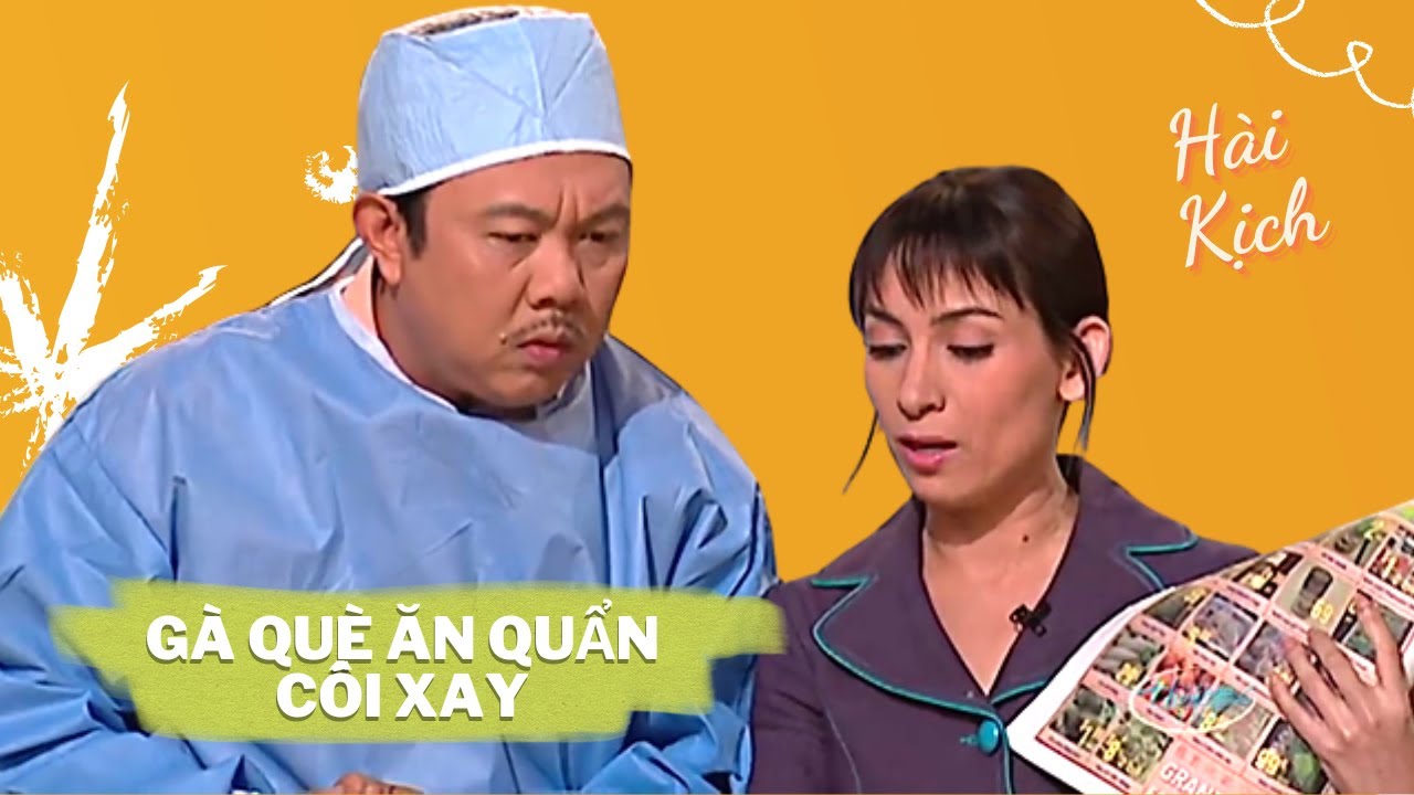GÀ QUÈ ĂN QUẨN CỐI XAY hài kịch vui nhọn và hài hước với Chí Tài, Kiều ...