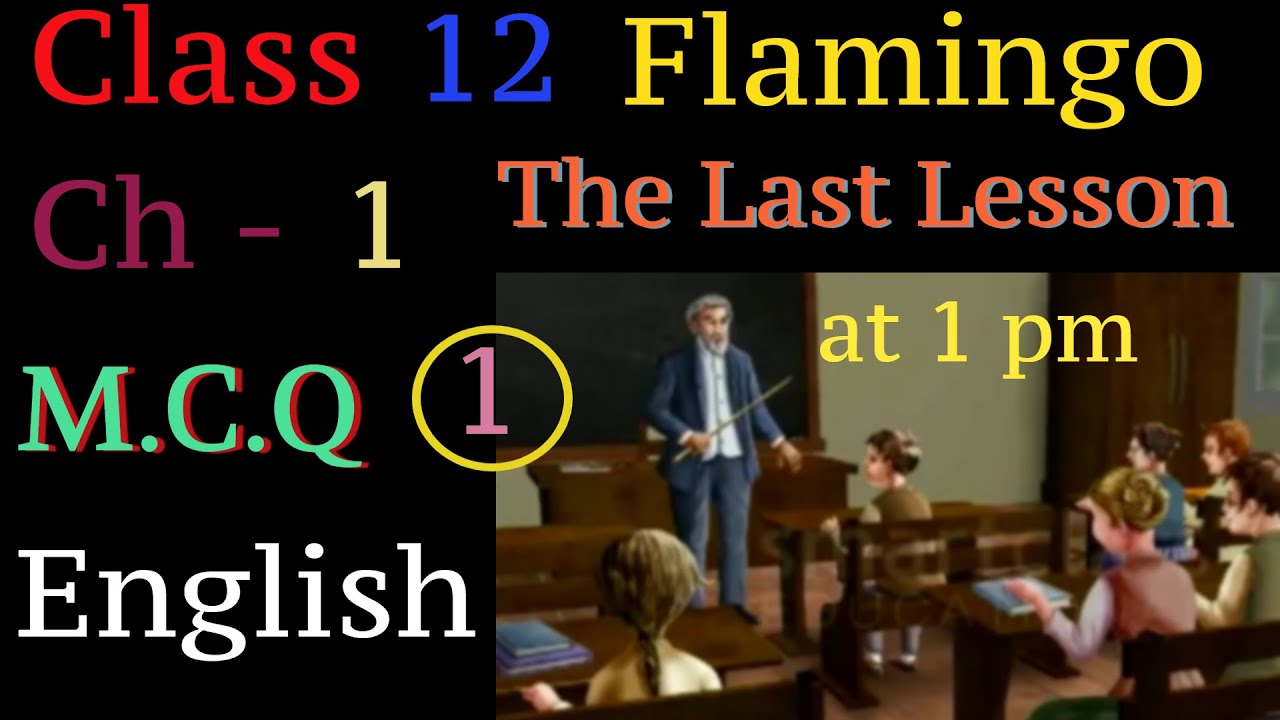 CLASS 12 ENGLISH MCQ The Last Lesson Mcq 1 IMPORTANT MCQ Ch 1 class-12-english-mcq-the-last-lesson-mcq-1-important-mcq-ch-1