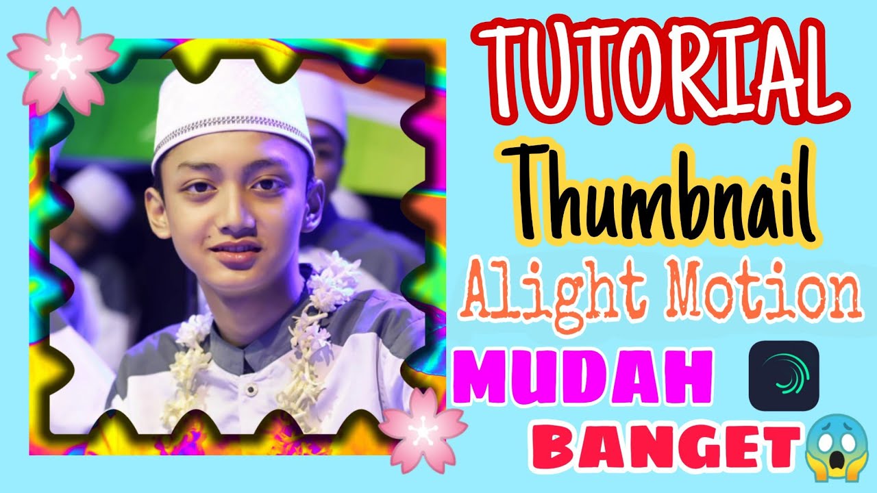 TUTORIAL MEMBUAT THUMBNAIL SIMPLE DI ALIGHT MOTION - YouTube